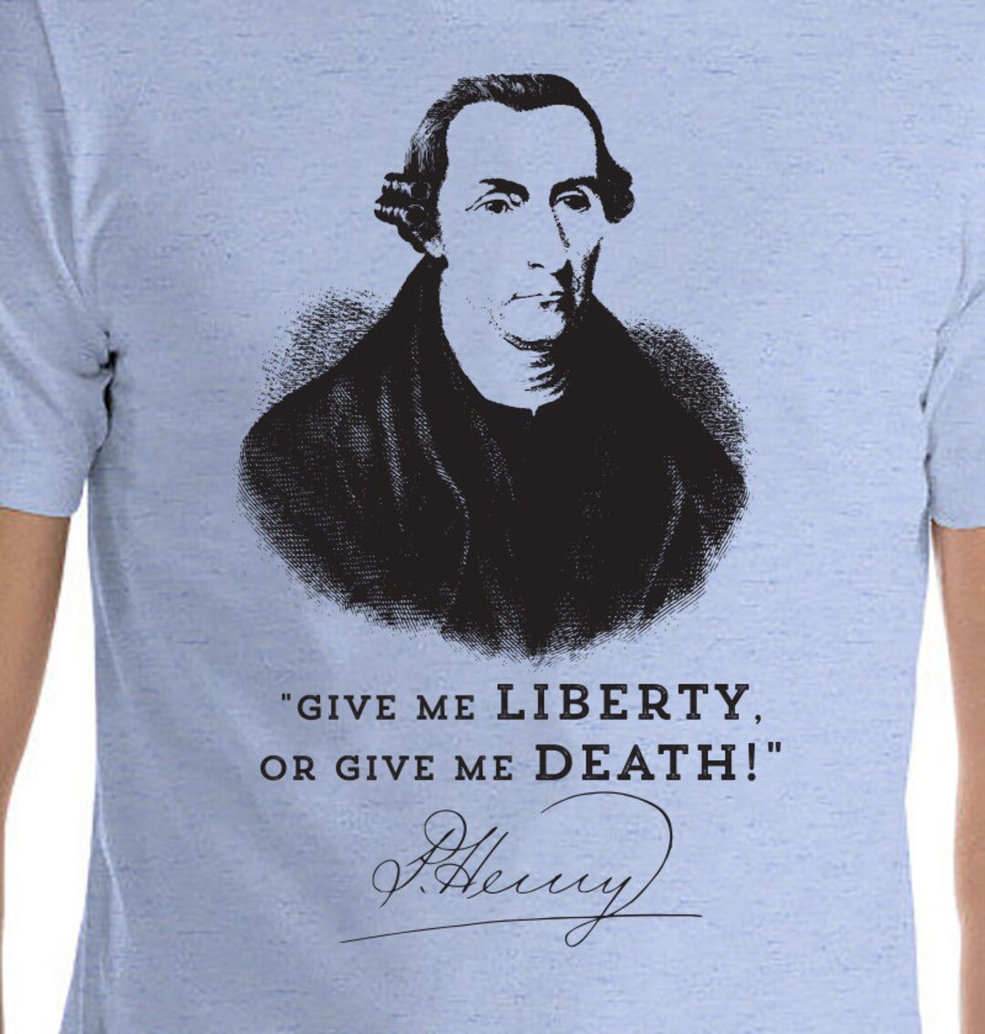 Patrick Henry Give Me Liberty or Give Me Death Quote Shirt - Etsy