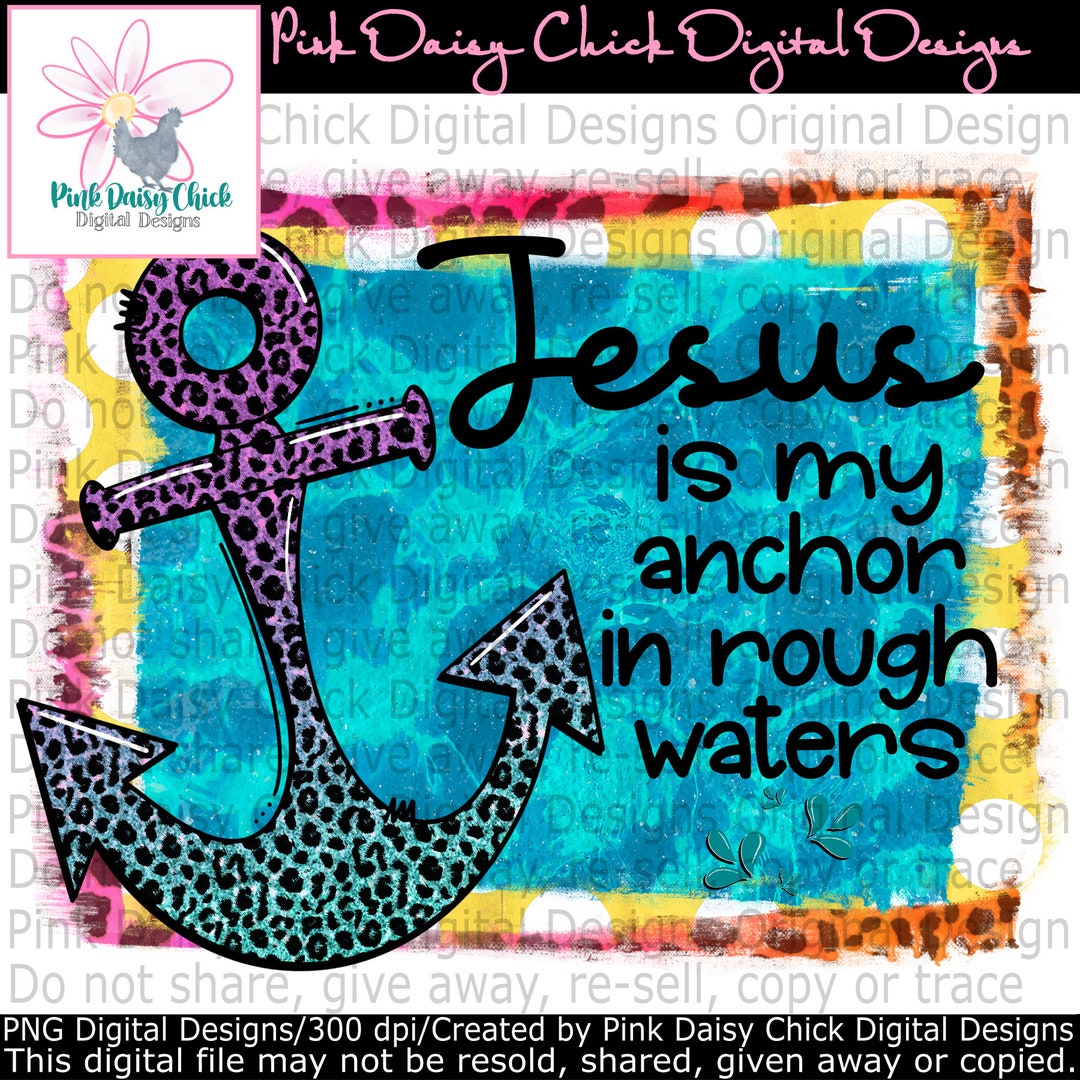 Digital PNG / Jesus is My Anchor in Rough Waters / God / Jesus / Faith ...