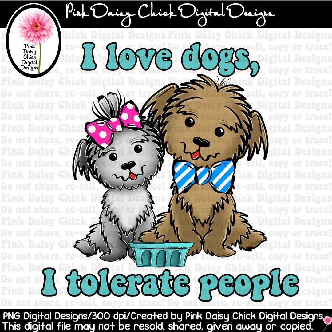 Digital PNG/I Love Dogs I Tolerate People/dogs/i Hate - Etsy