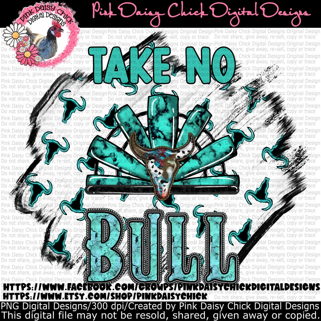 Digital PNG Download ONLY / Take No Bull Shirt Design / Take No Bull ...