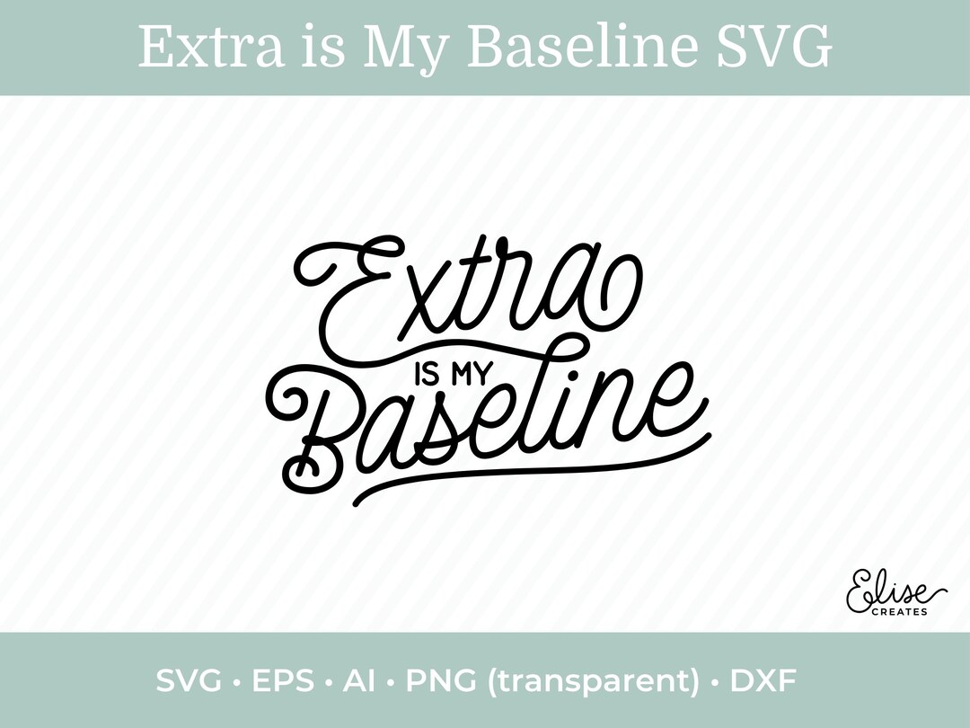 Extra is My Baseline SVG Design SVG Cut File, Vector Clipart Png for ...