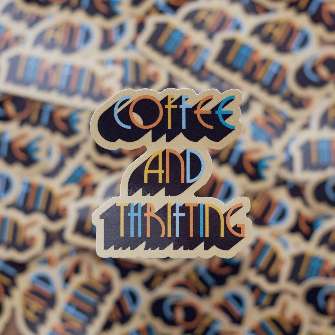 Coffee and Thrifting Sticker | Feel Good Sticker | Good Vibes Sticker ...