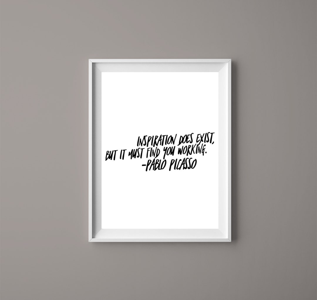 Inspiration Does Exist, Printable Quotes, Office Quotes, Picasso ...