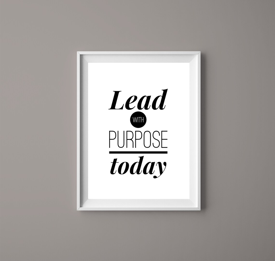 Lead With Purpose Today Printable Quotes Downloadable Wall - Etsy