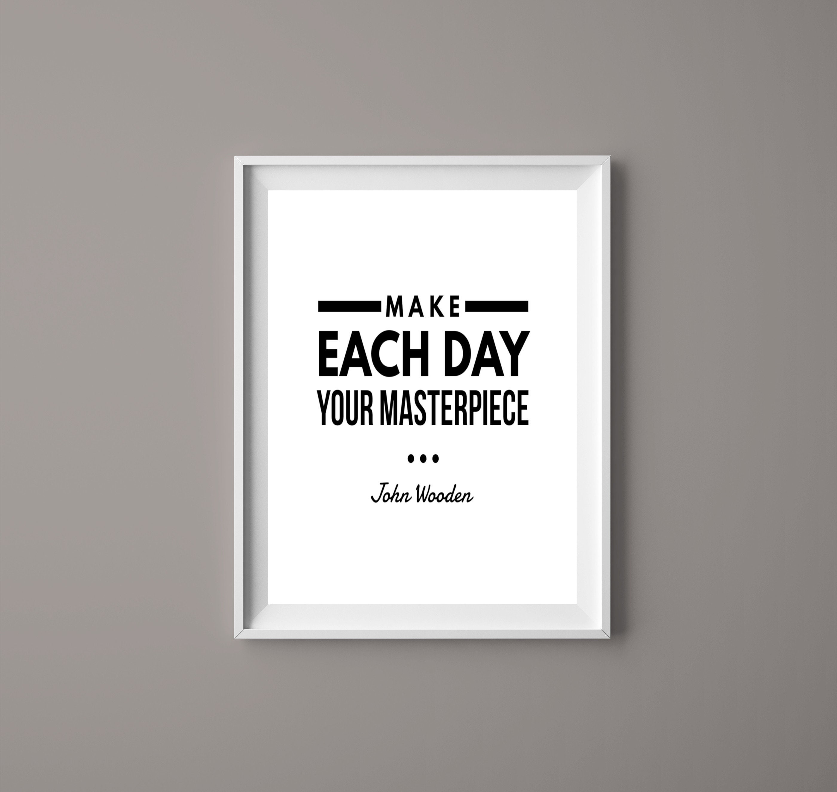 Make Each Day Your Masterpiece, Printable Quotes, John Wooden Quote ...