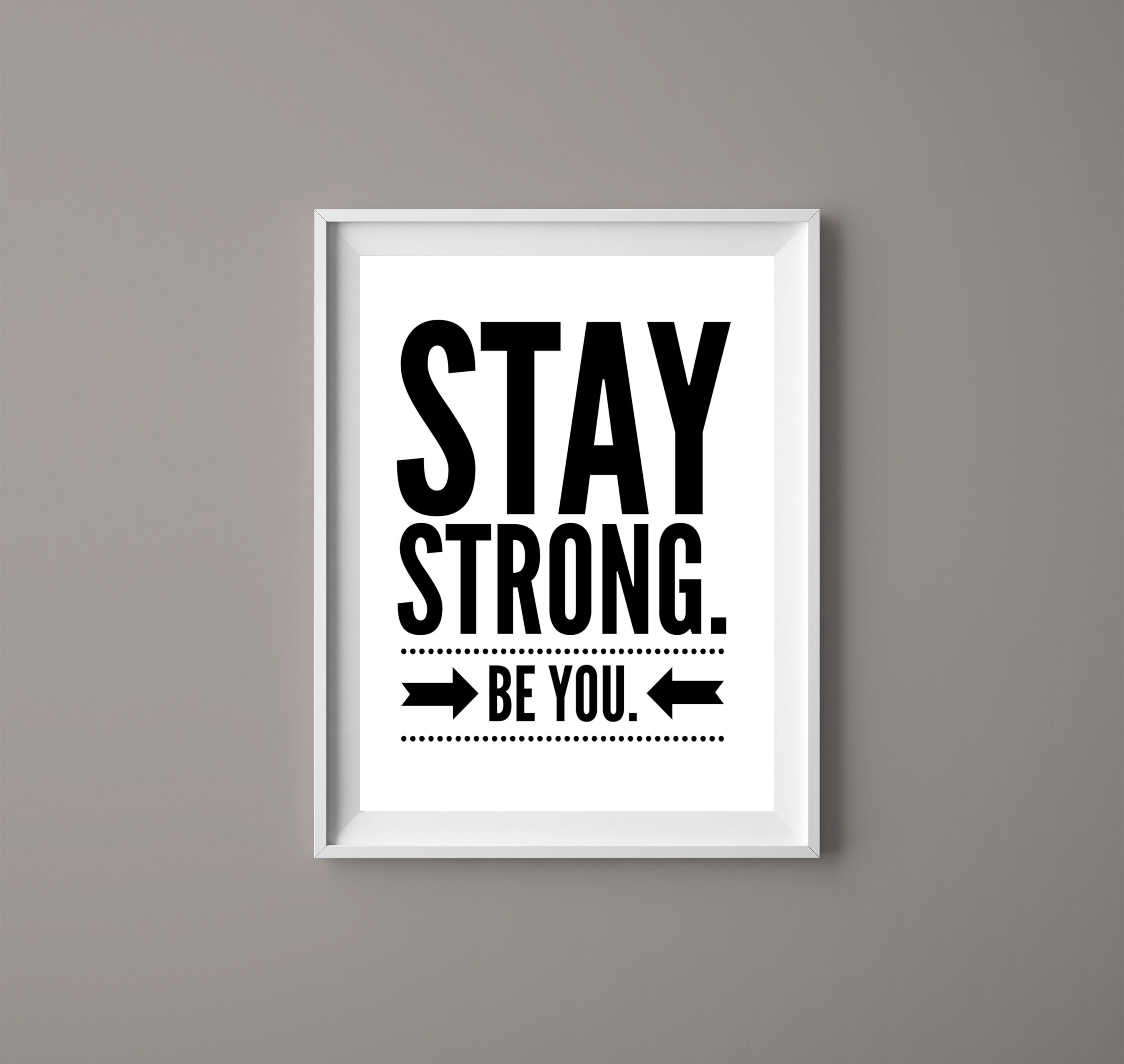 Stay Strong Be You, Printable Quotes, Inspirational Wall Art ...