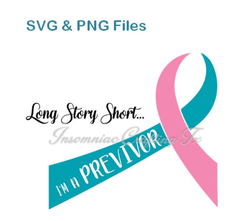 Long Story Short...i'm a Previvor. SVG File Special Request From a BRCA ...
