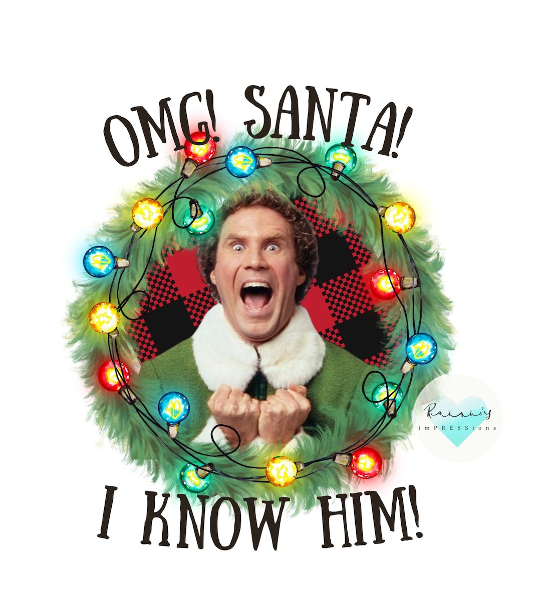 Omg Santa I Know Him | SUBLIMATION TRANSFER SHEET | Ready to Press ...