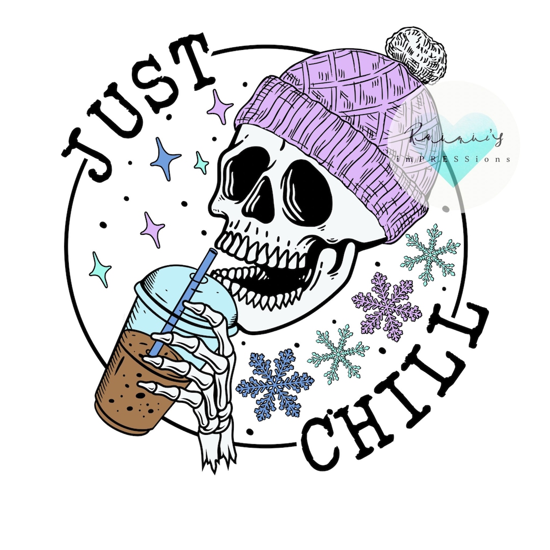 Just Chill Winter Skull SUBLIMATION TRANSFER SHEET Ready - Etsy