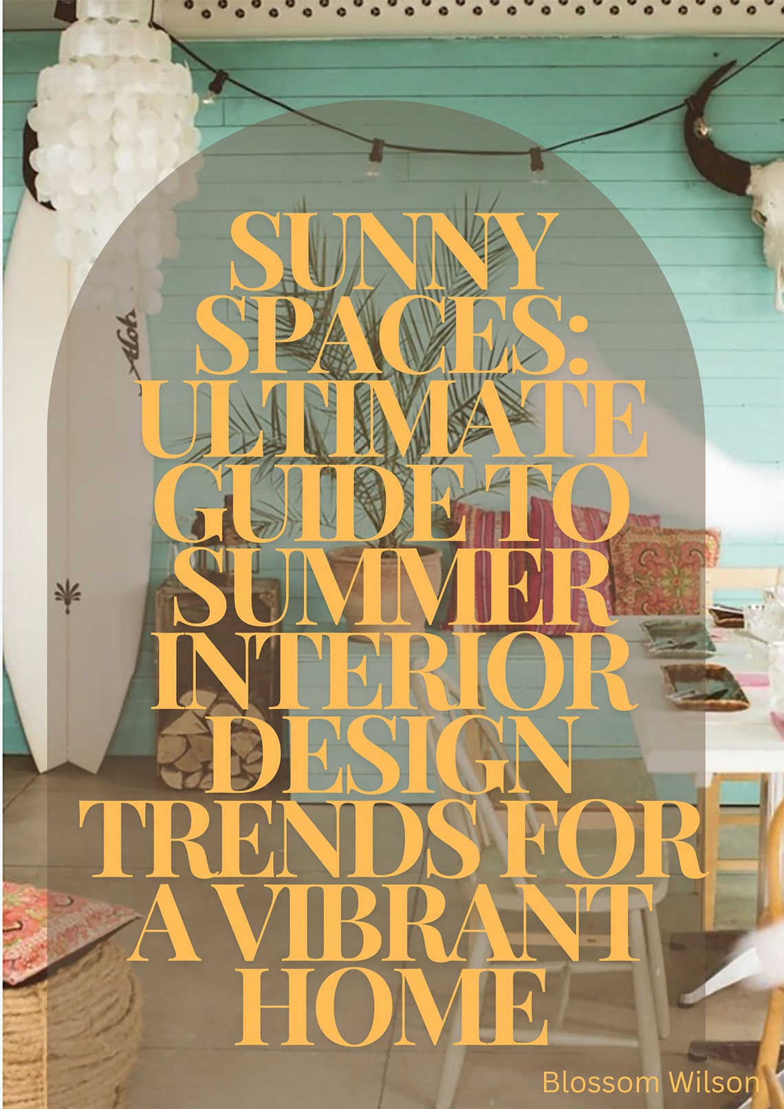 Sunny Spaces: Ultimate Guide to Summer Interior Design Trends for a ...
