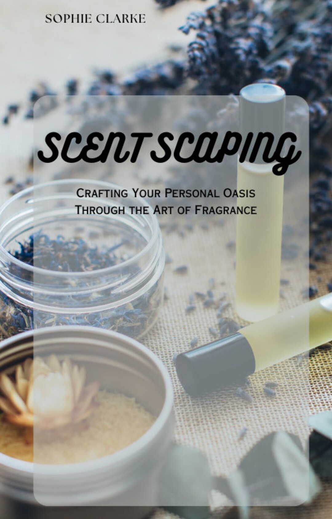 Scentscaping Mastery: the Ultimate Guide to Transforming Spaces With ...