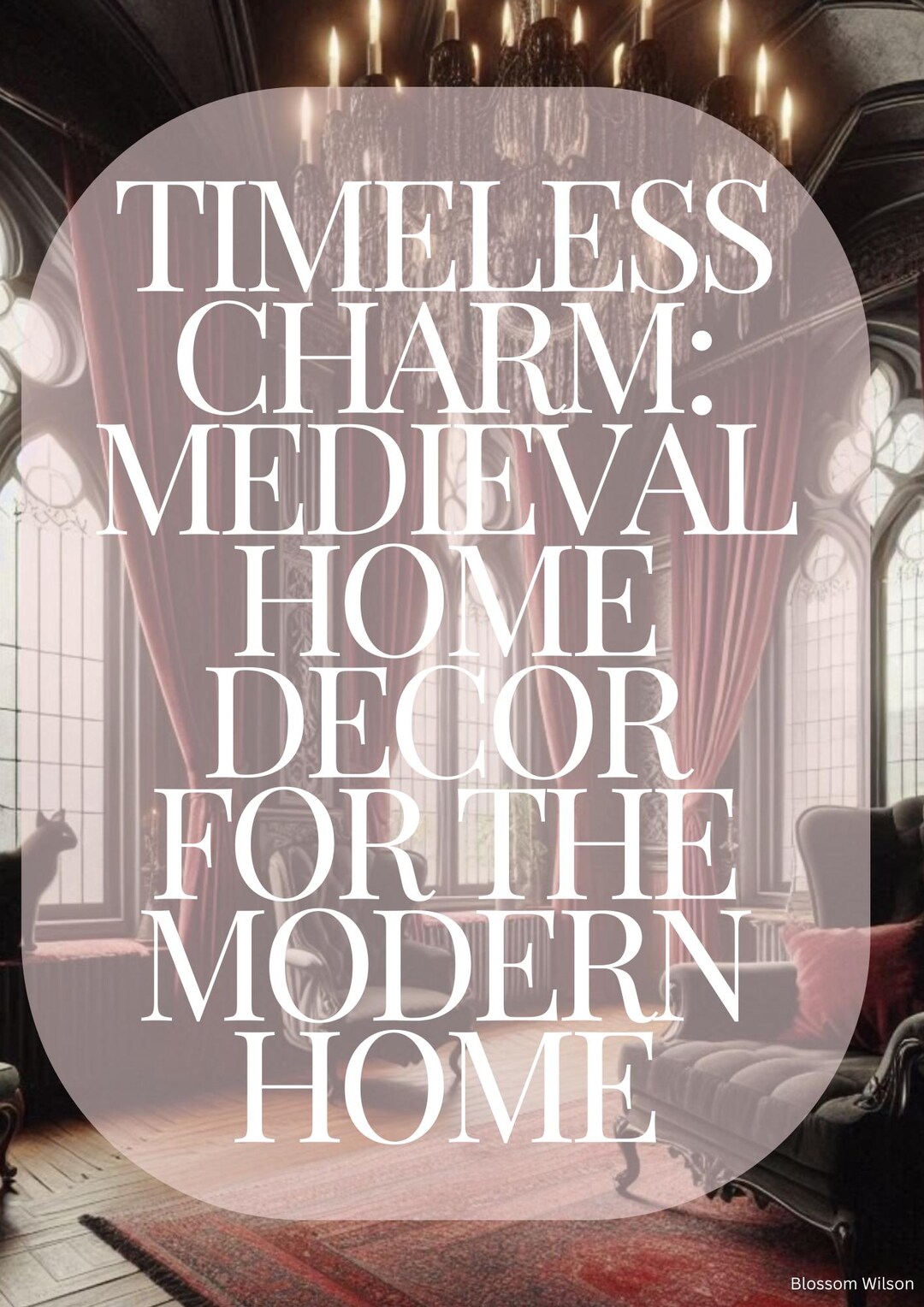 Medieval Home Decor: A Modern Guide to Timeless Castle-inspired ...