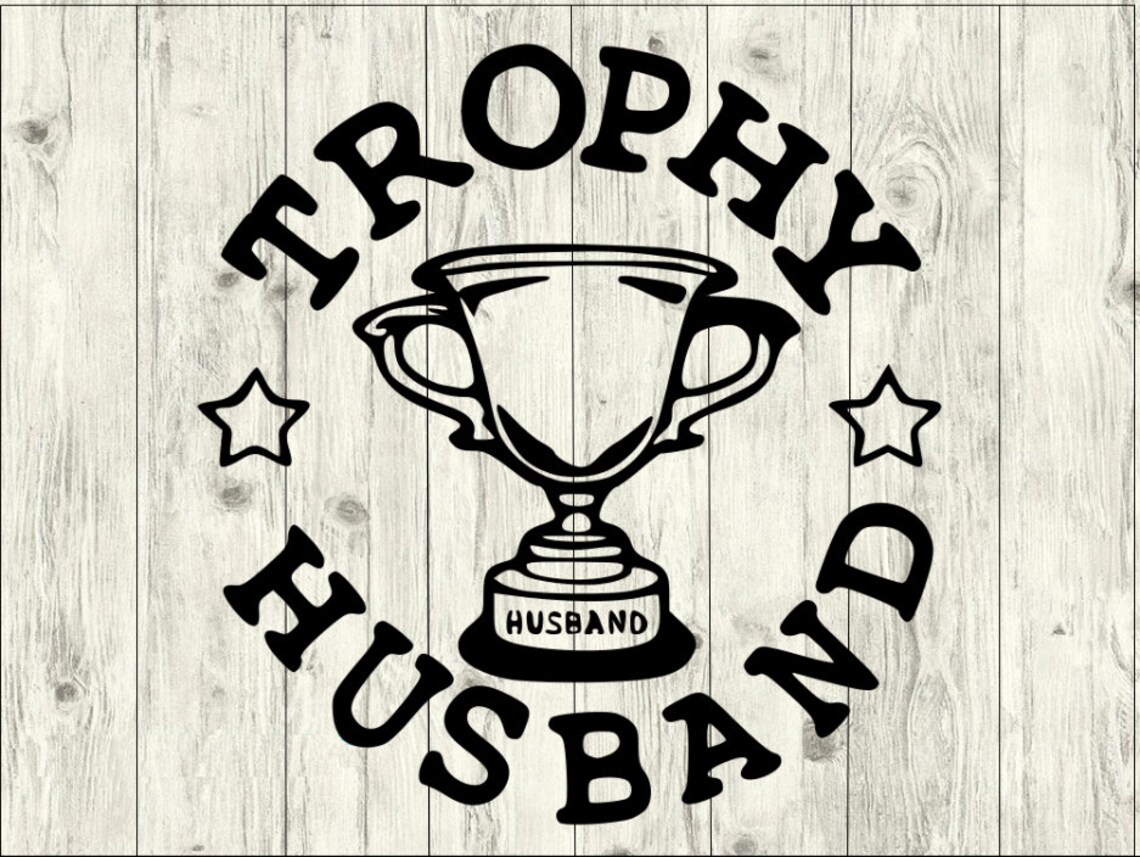 Trophy Husband SVG Bundle Trophy Husband Cut File Trophy | Etsy Trophy Husband SVG Bundle Trophy Husband Cut File Trophy | Etsy