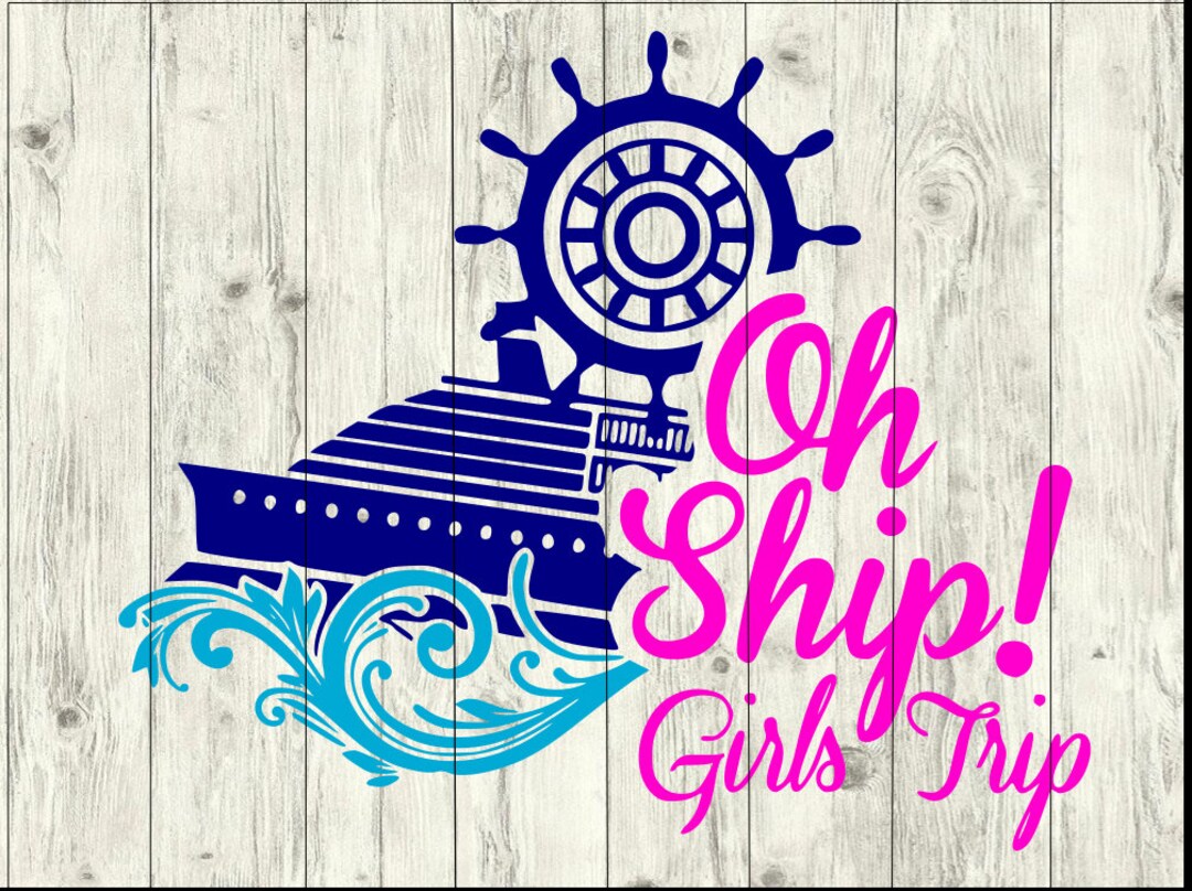 Oh Ship Girls Trip SVG Bundle, Cruise SVG Bundle, Cruise Cut File ...