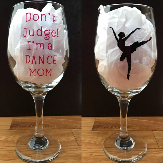 Dance Wine Glass Dont Judge Im a Dance Mom | Etsy
