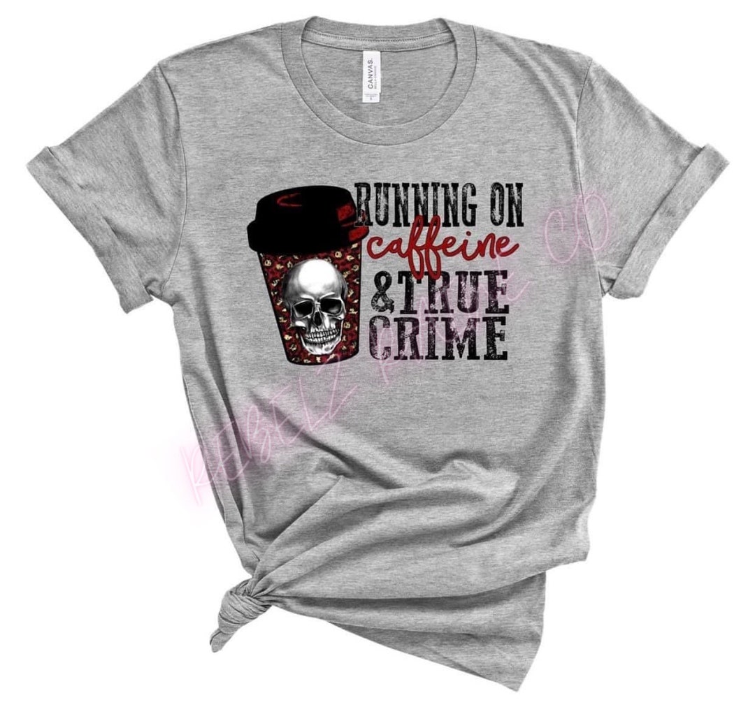 Caffeine & True Crime Skull Shirt - Etsy