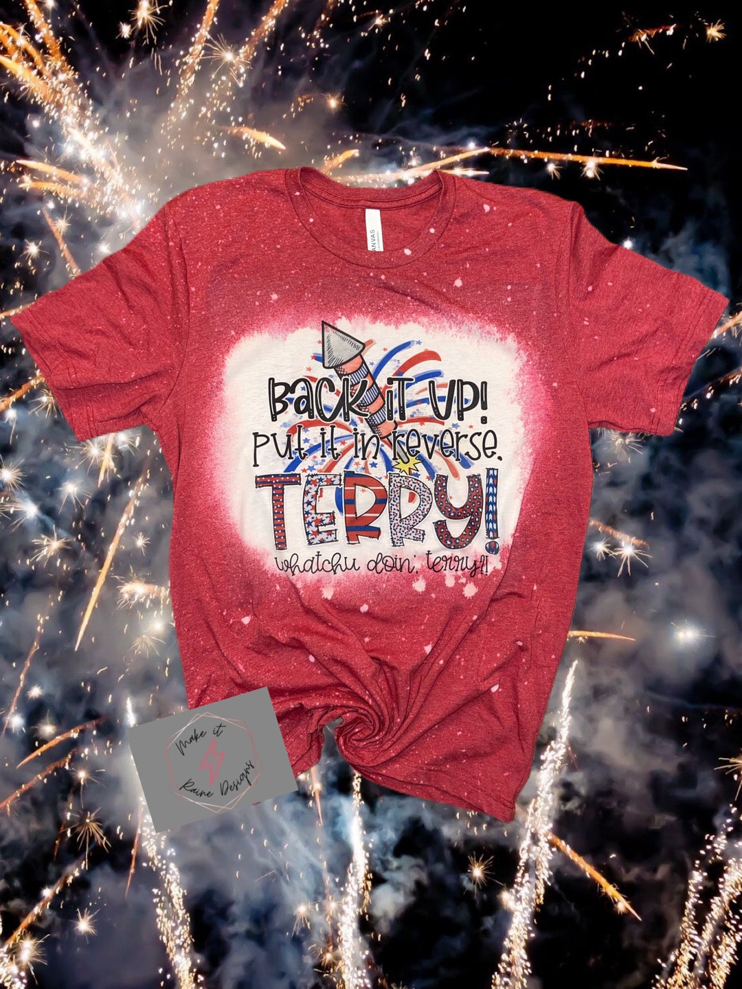 Back It up Terry Fireworks Funny Bleached 4th of July Shirt - Etsy