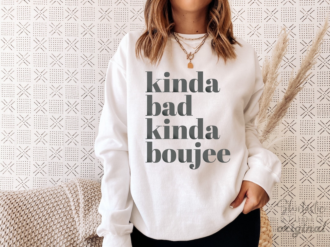 Best Friend Shirt - Kinda Bad Kinda Boujee -unisex Crew Neck ...