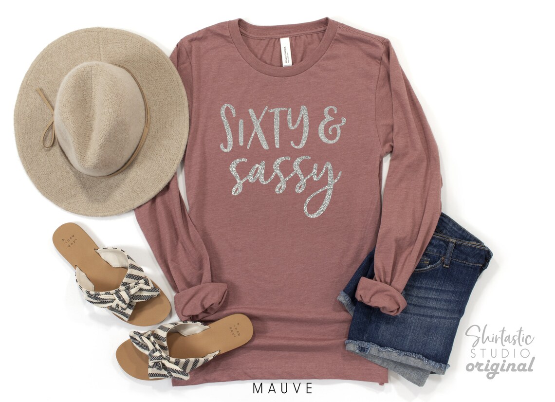 60th Birthday Shirt Sixty And Sassy Long Sleeve T Shirt Etsy