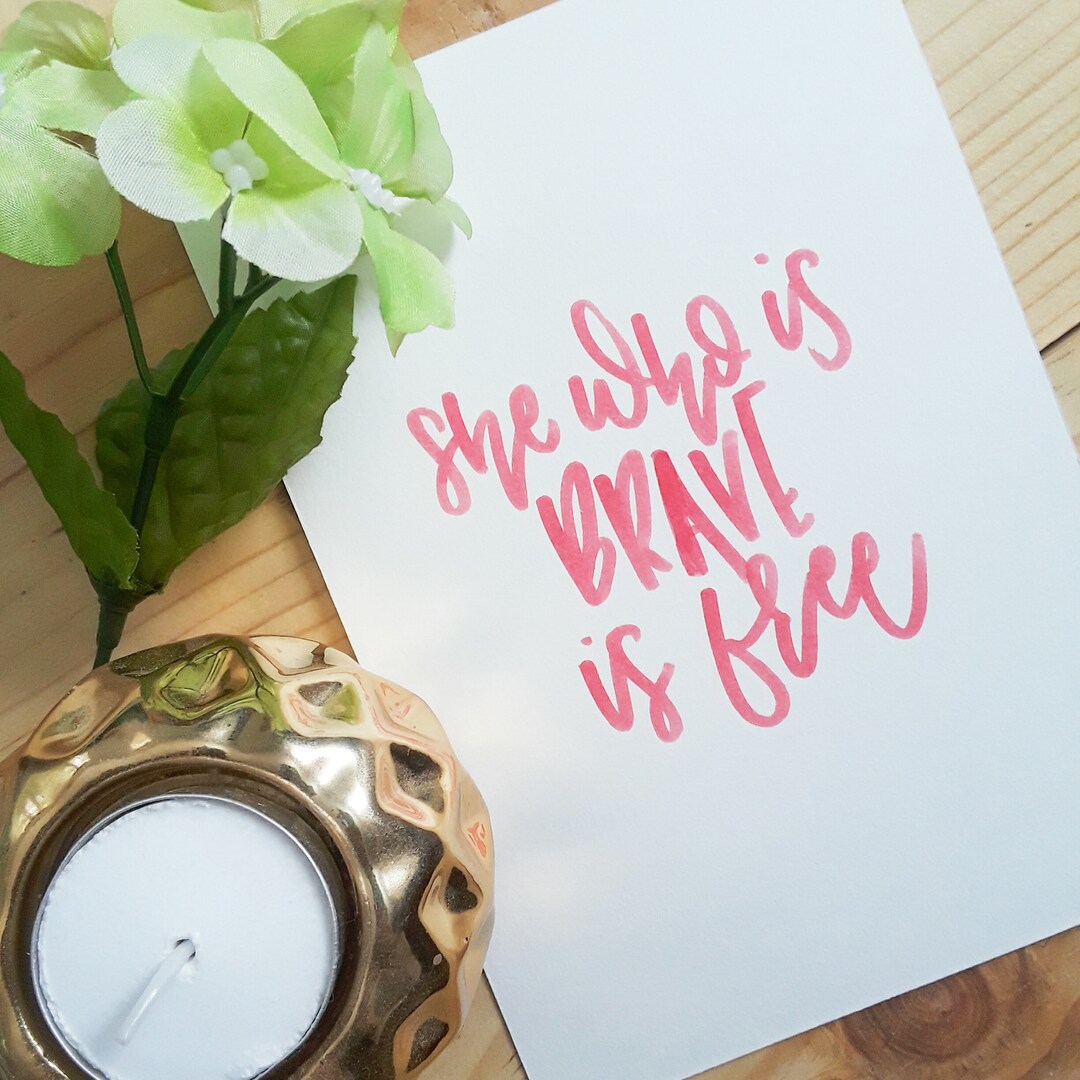 Hand Written Quote She Who is Brave is Free Modern Calligraphy Hand ...