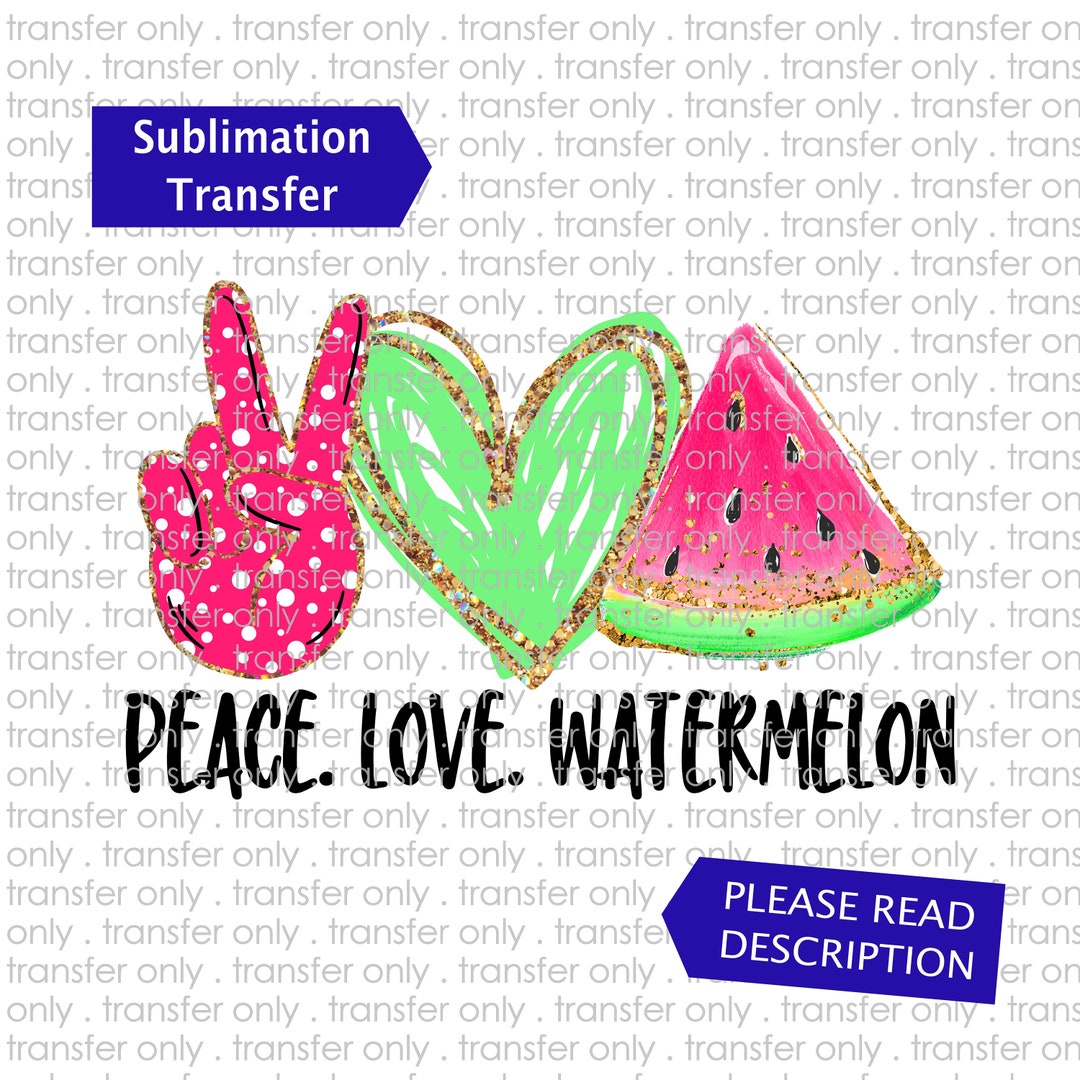 Sublimation Transfer Ready to Press Peace Love Watermelon - Etsy