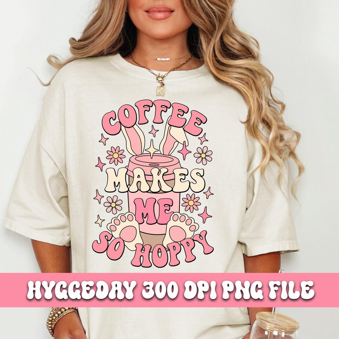 Coffee Makes Me so Hoppy PNG, Digital Download, Sublimation, Sublimate ...