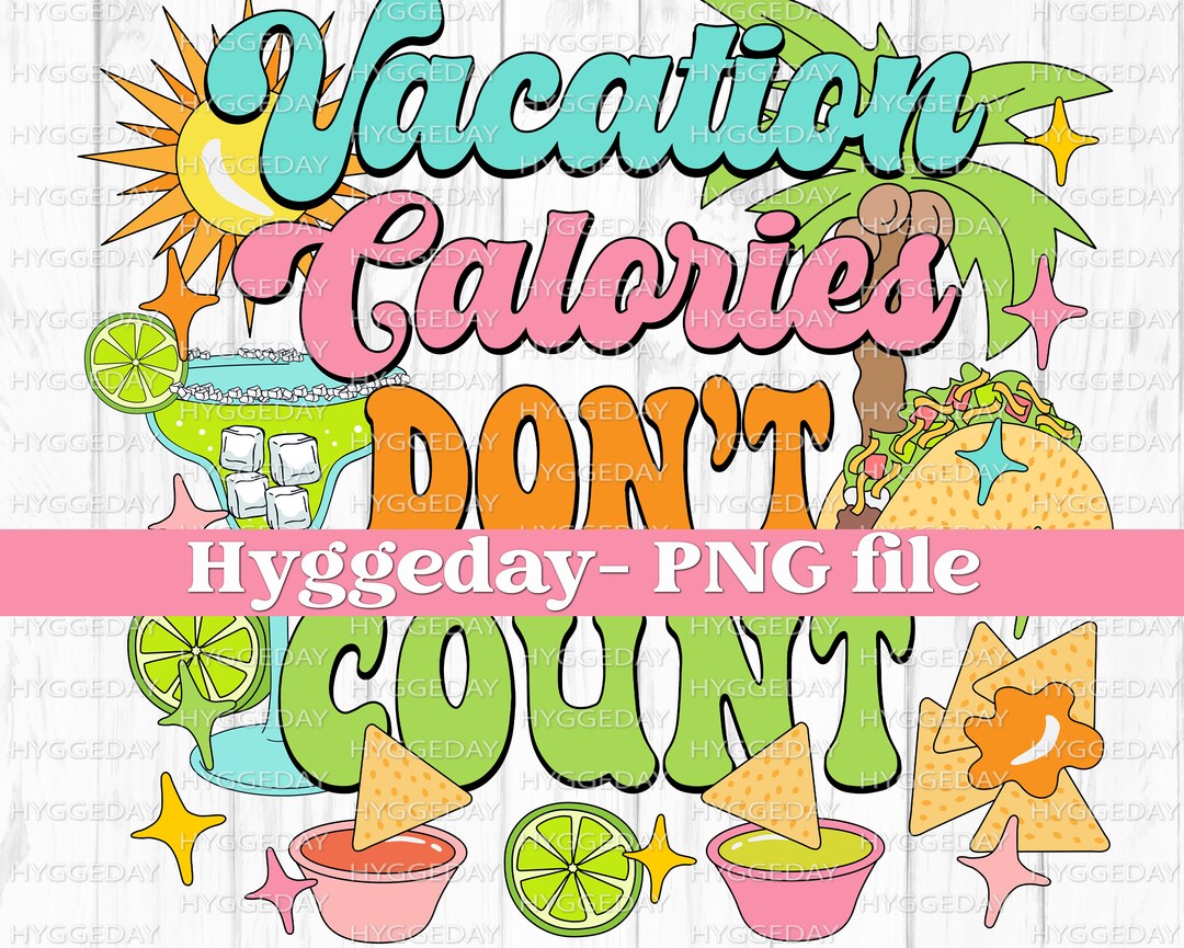 Vacation Calories Don't Count PNG, Digital Download, Sublimate ...