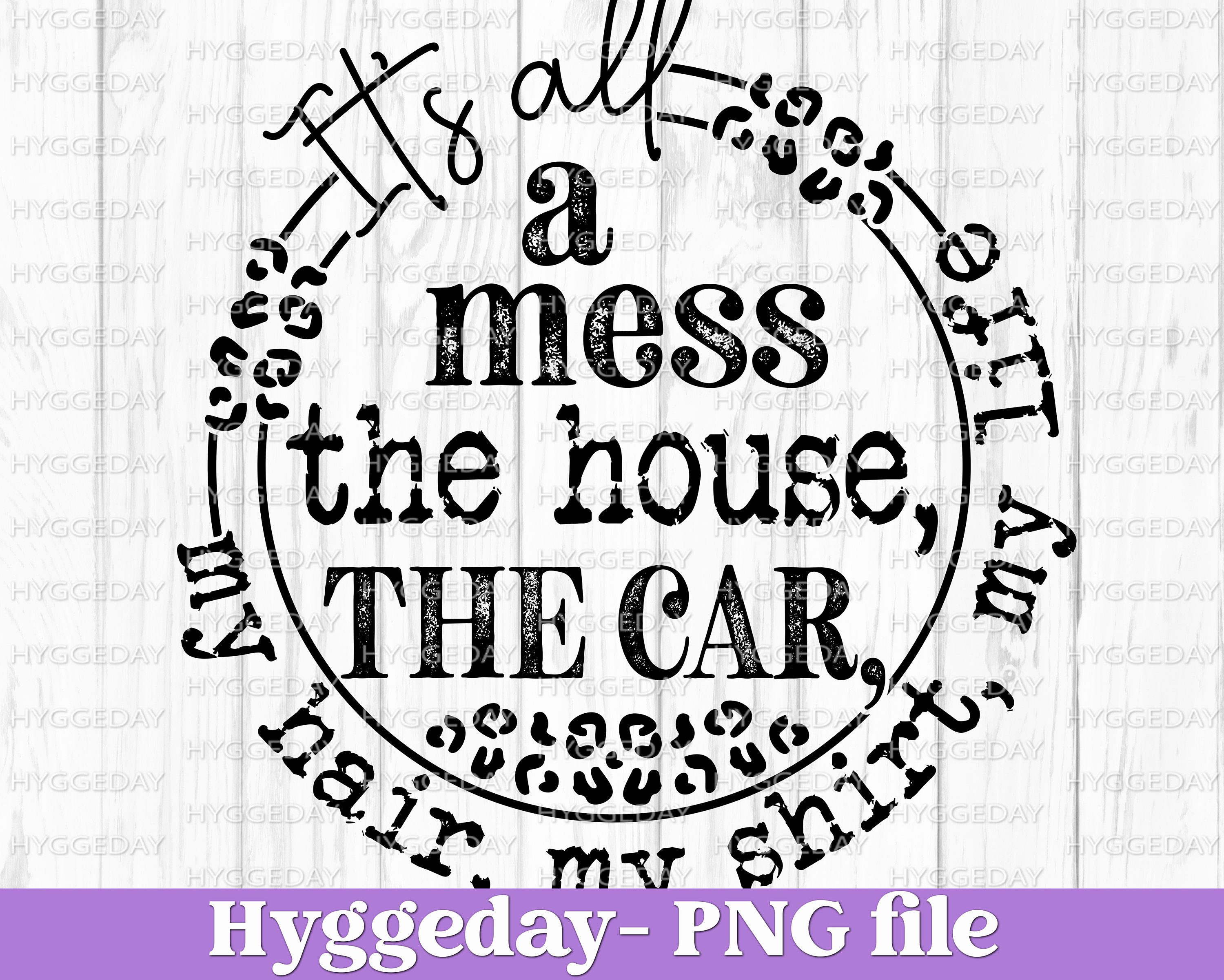 It's All a Mess Png Digital Download Sublimation - Etsy