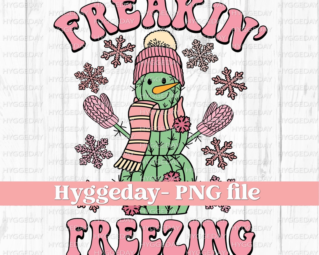Freakin' Freezing PNG, Digital Download, Sublimation, Printable ...