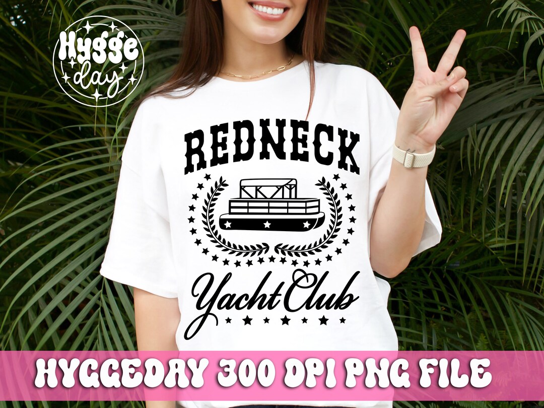 Redneck Yacht Club PNG, Digital Download, Sublimation, Sublimate, Funny ...