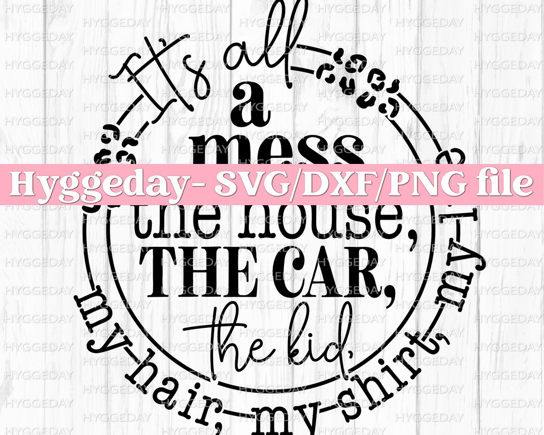 It's All A Mess SVG: Cheetah Print, Mom Life Design (digital Download ...
