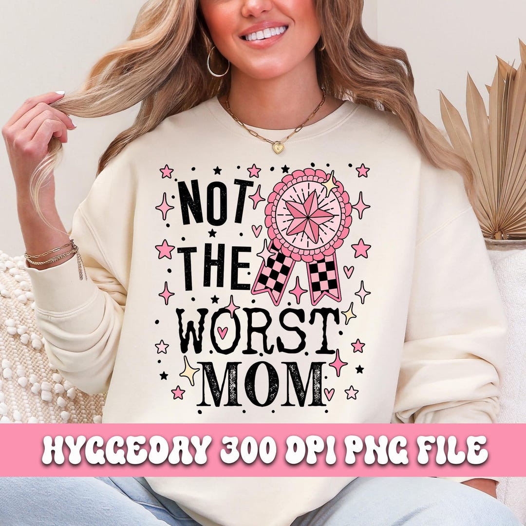 Not the Worst Mom PNG, Digital Download, Sublimation, Sublimate, Mother ...