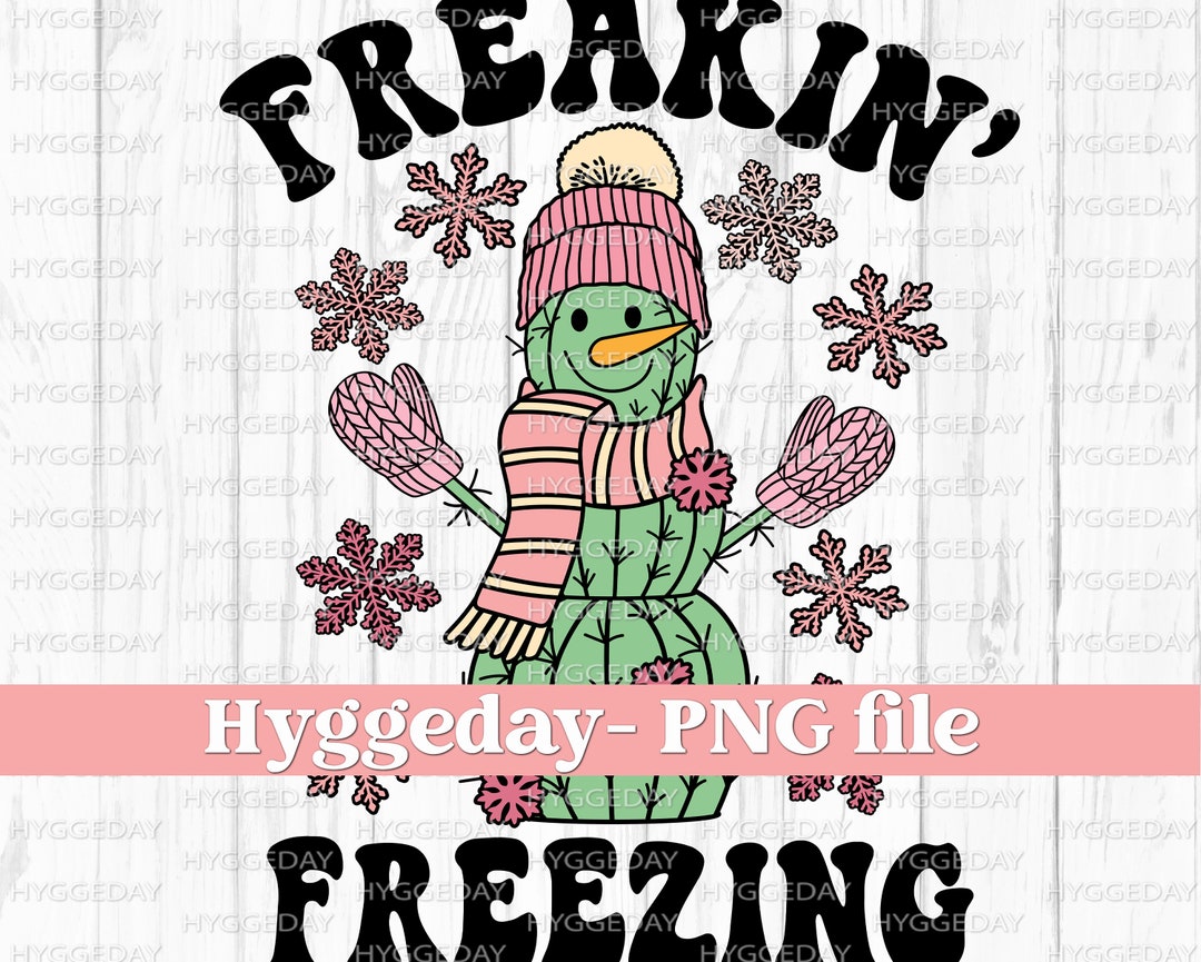 Freakin' Freezing PNG, Digital Download, Sublimation, Printable ...