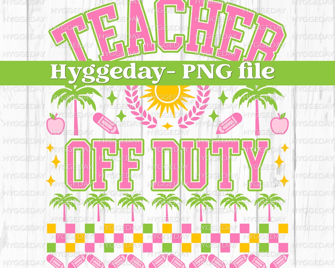 Teacher PNG, Digital Download, off Duty, End of School, School's Out ...