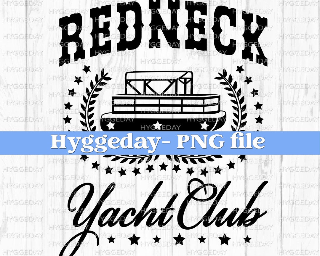 Redneck Yacht Club PNG, Digital Download, Sublimation, Sublimate, Funny ...