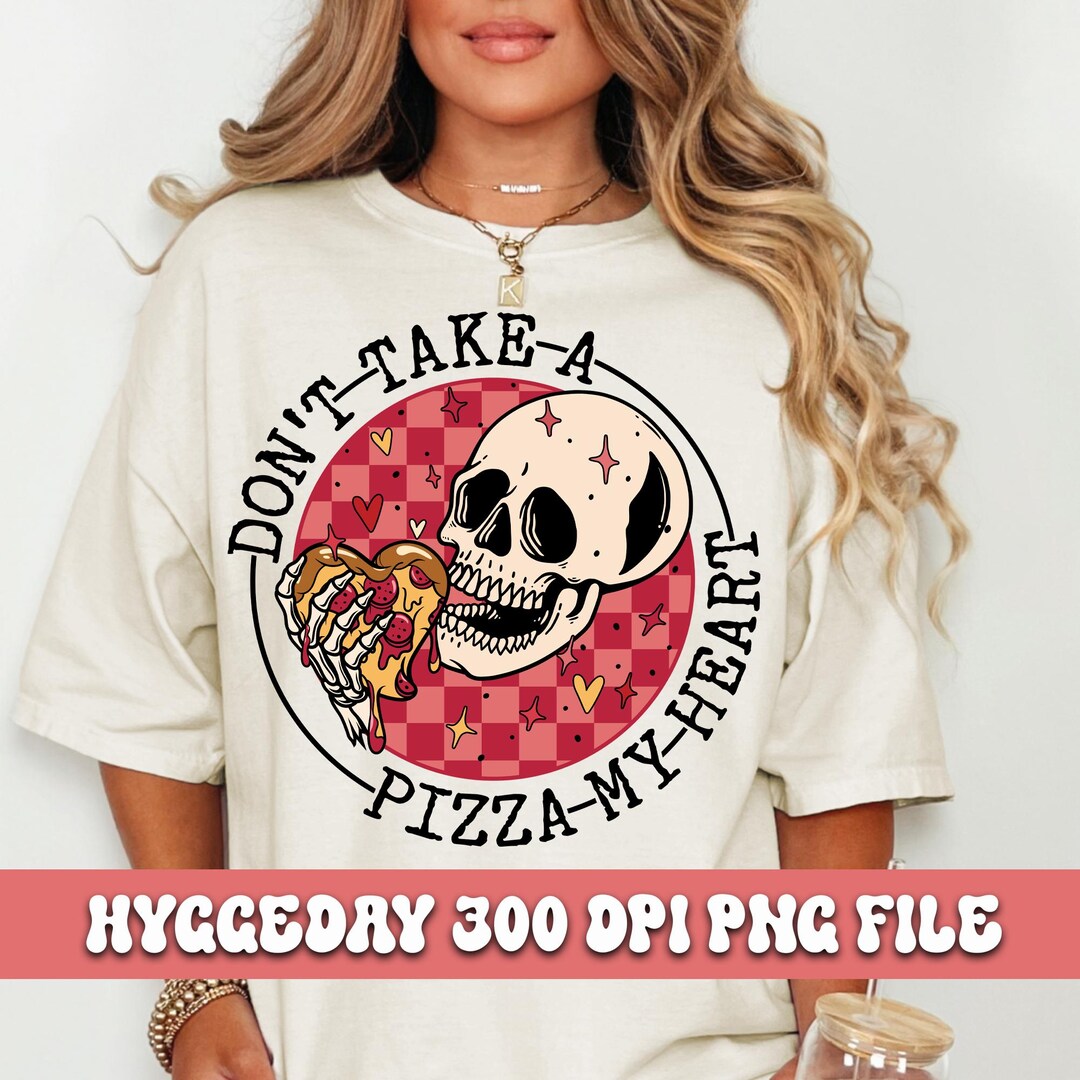 Don't Take a Pizza My Heart PNG, Sublimate Digital Download ...