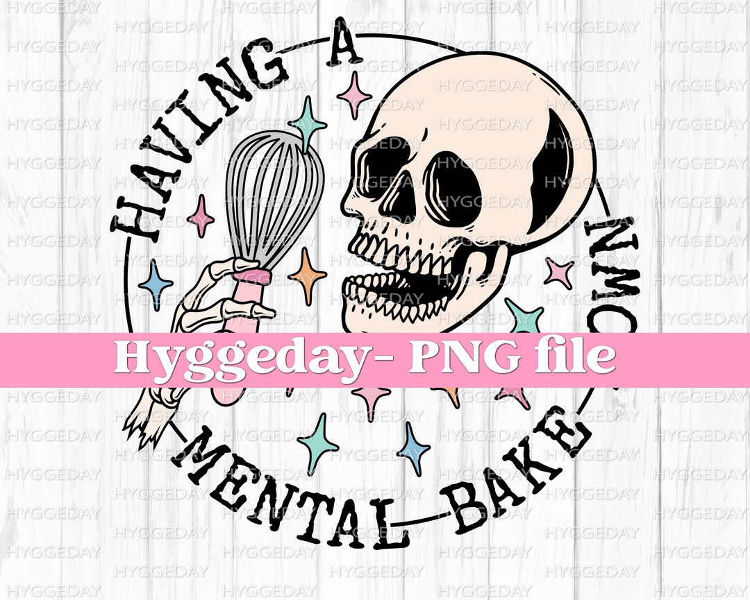 Mental Bake Down PNG, Digital Download, Sublimation, Sublimate, Mental ...