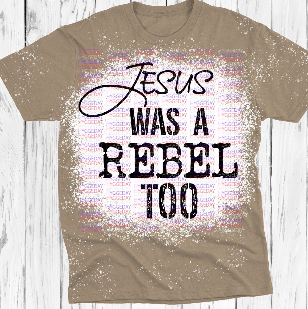 Jesus Was a Rebel Too Svg Png Dxf, Christian, Distressed, Spiritual ...