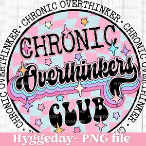 Chronic Overthinkers Club PNG, Digital Download, Sublimation, Sublimate ...