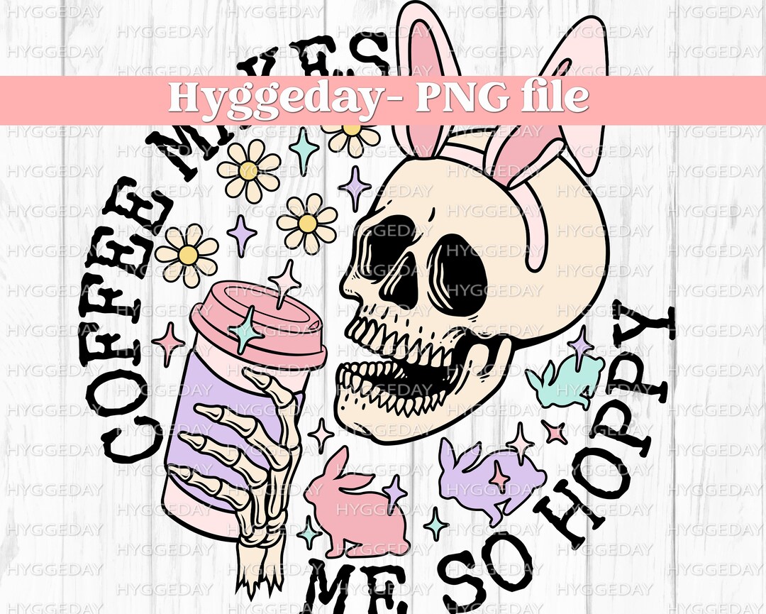 Coffee Makes Me so Hoppy PNG, Digital Download, Sublimation, Sublimate ...