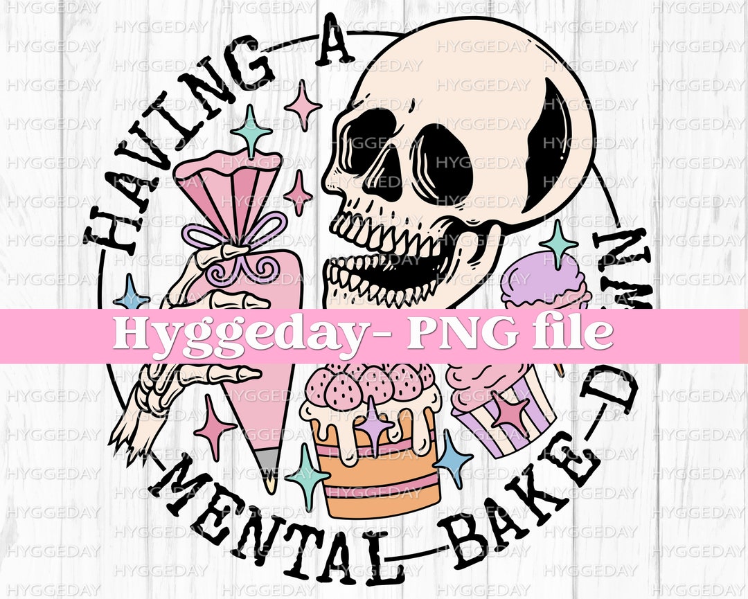Mental Bake Down PNG, Digital Download, Sublimation, Sublimate, Mental ...