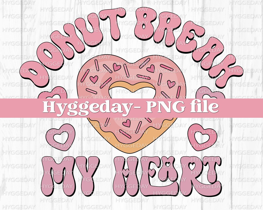 Donut Break My Heart PNG Digital Download Sublimation - Etsy