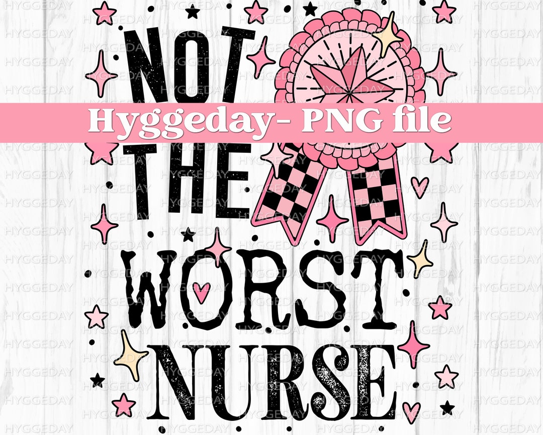 Not the Worst Nurse PNG, Digital Download, Sublimation, Sublimate ...