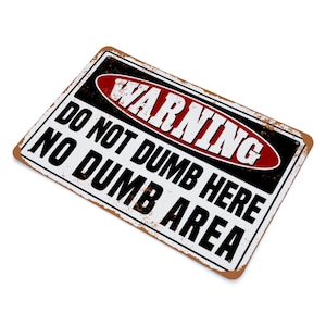 No Dumb Area Metal Sign 12x8 / Aluminum Funny Indoor Outdoor Warning Do ...