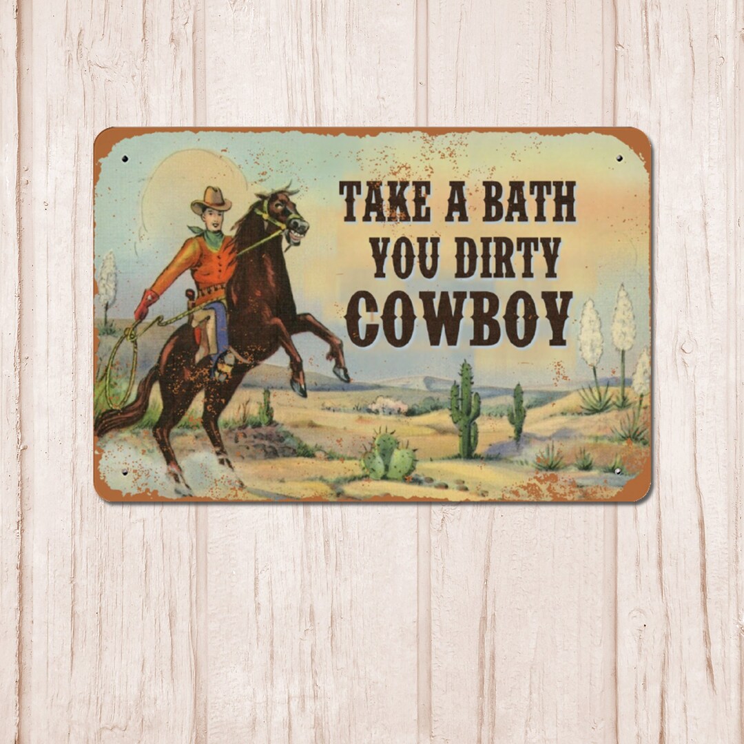 Dirty Cowboy Metal Sign 12x8 Aluminum Bunkhouse Bathroom Take a Bath ...