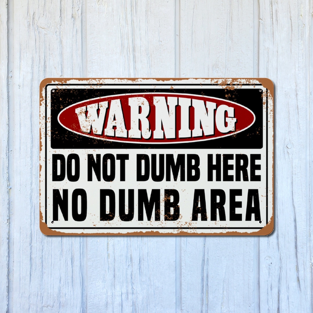 No Dumb Area Metal Sign 12x8 / Aluminum Funny Indoor Outdoor Warning Do ...