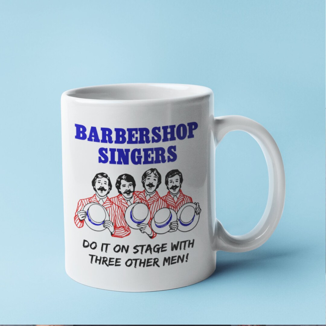Funny Singer Coffee Mug / Barbershop Singers Do It on Stage With Three ...