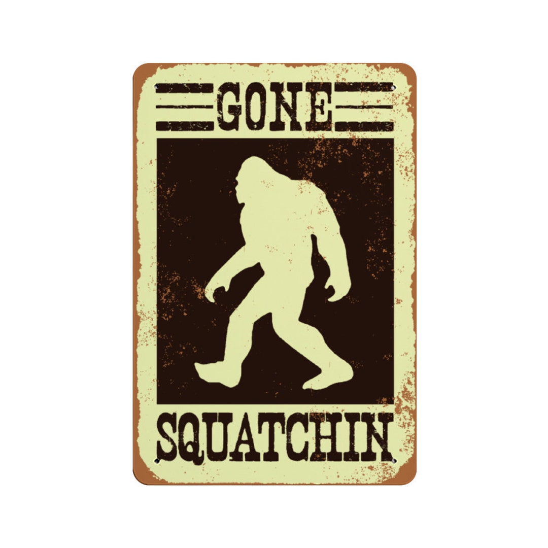 Gone Squatchin Metal Sign 8x12 / Sasquatch Bigfoot Wall Hanging Wall ...