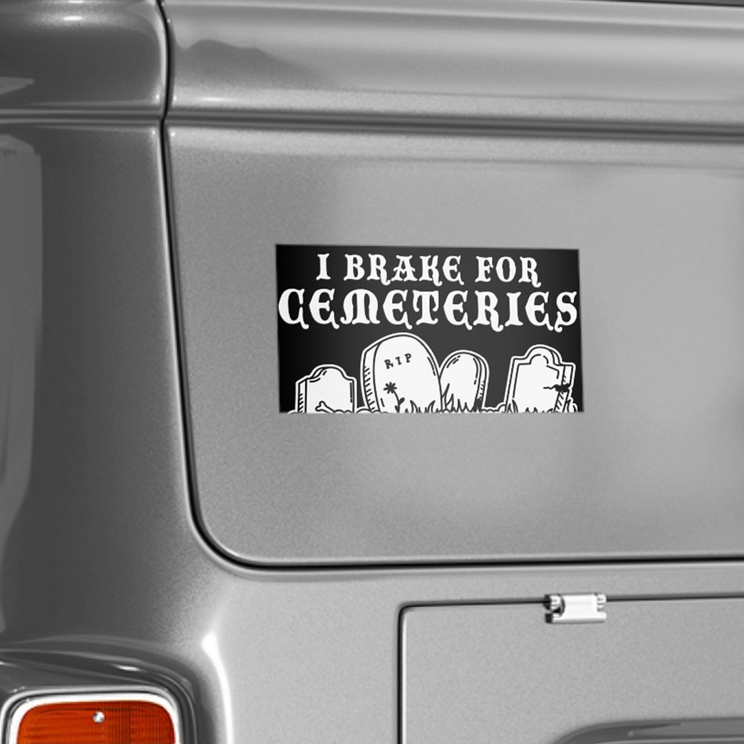 I Brake for Cemeteries Vinyl Bumper Sticker Window Decal Stick'em ...