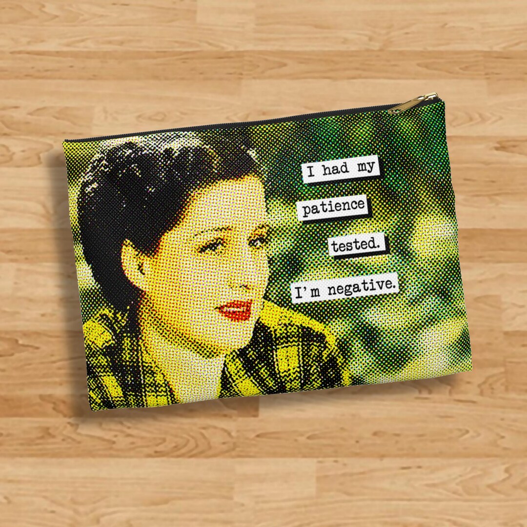 Funny Sarcastic Zipper Bag / I Had My Patience Tested I'm Negative ...